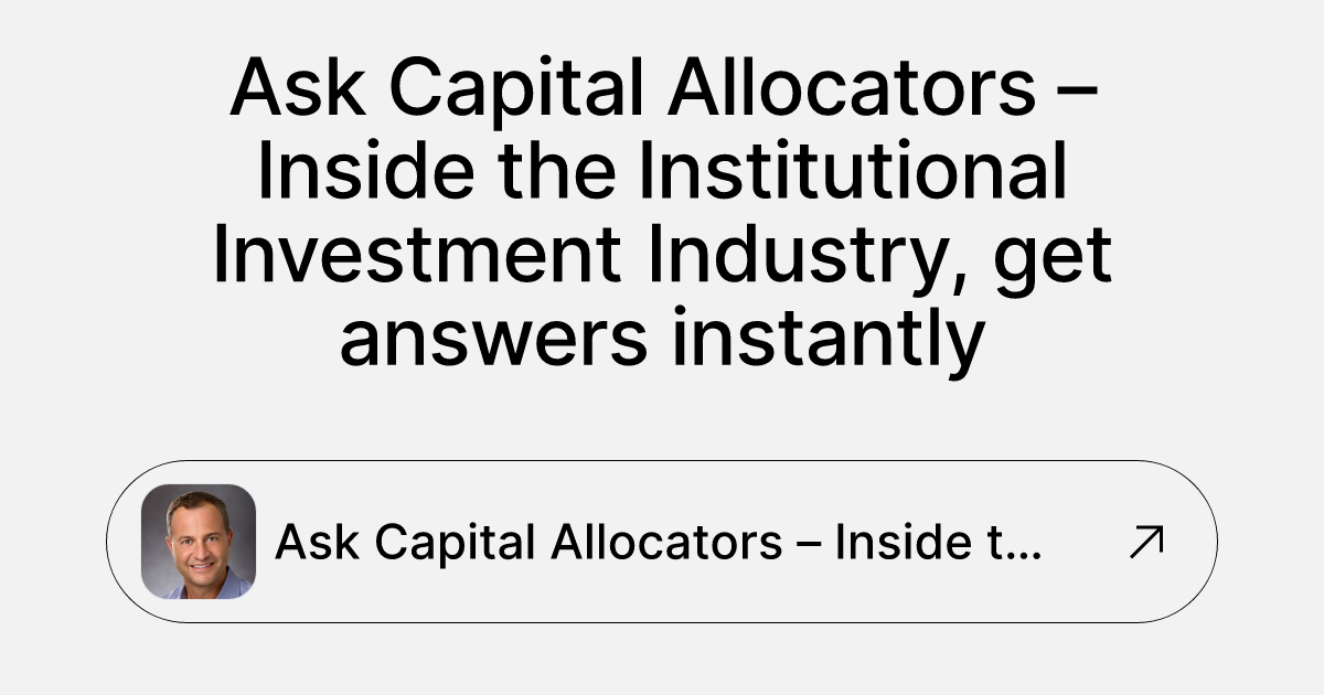 Ask Capital Allocators – Inside The Institutional Investment Industry