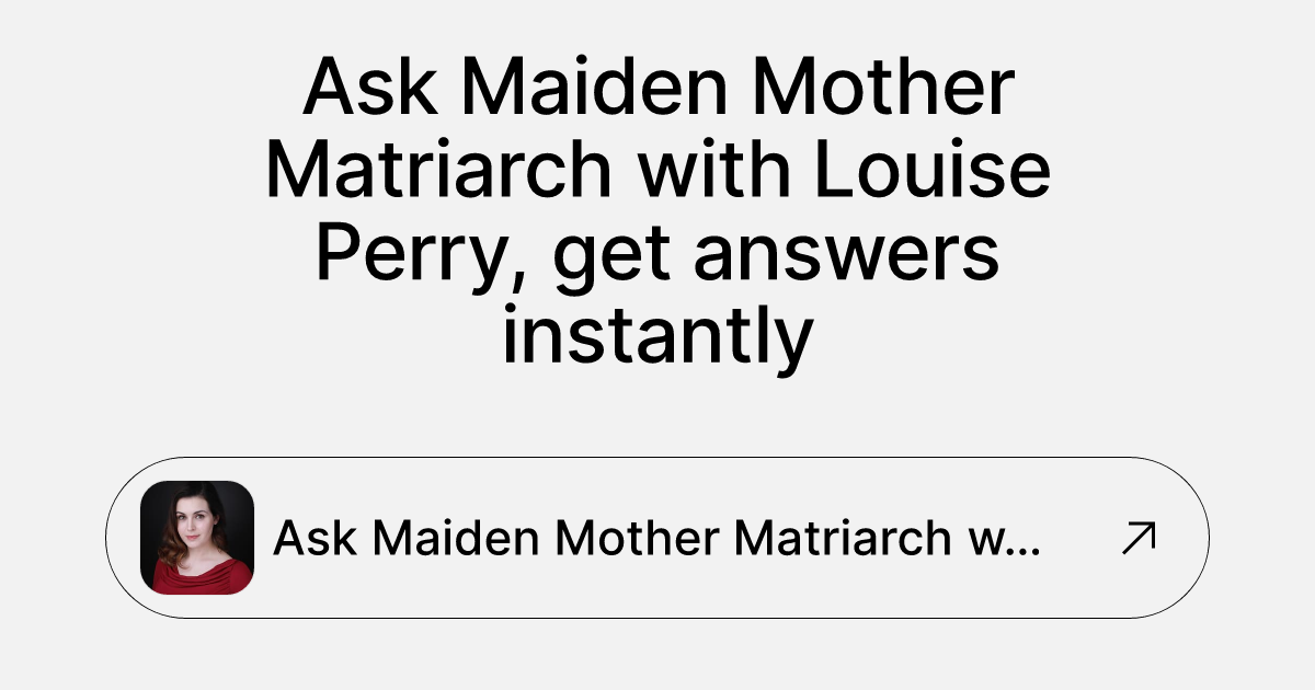 Ask Maiden Mother Matriarch With Louise Perry