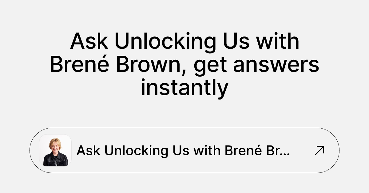 Ask Unlocking Us With Brené Brown