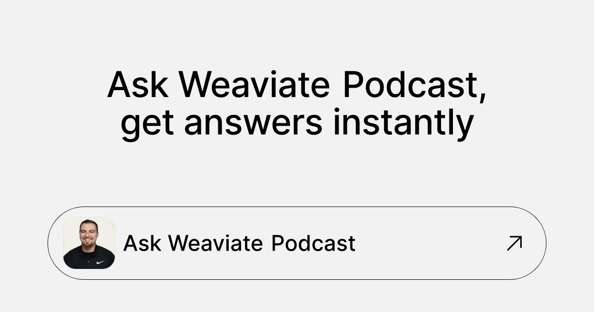 Ask Weaviate Podcast