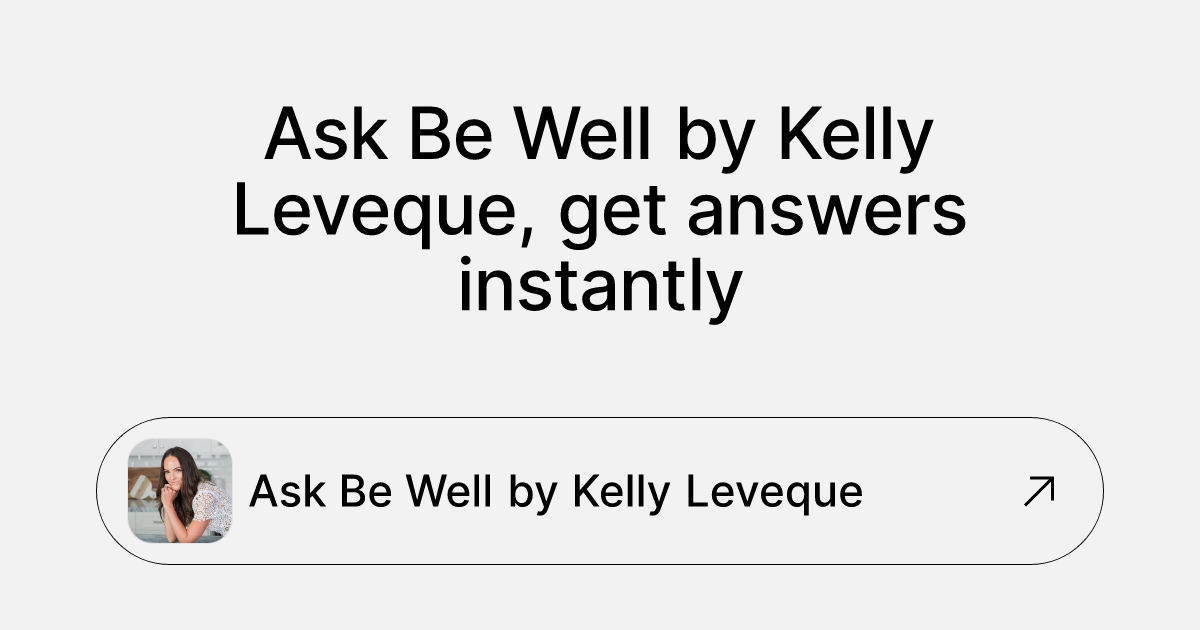 Ask Be Well By Kelly Leveque