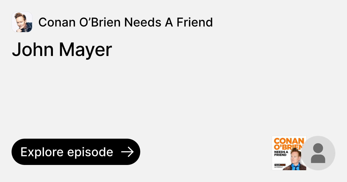Episode: John Mayer | Ask Conan O’Brien Needs A Friend