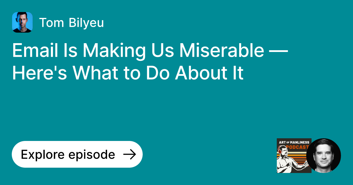 Episode: Email Is Making Us Miserable — Here's What to Do About It ...