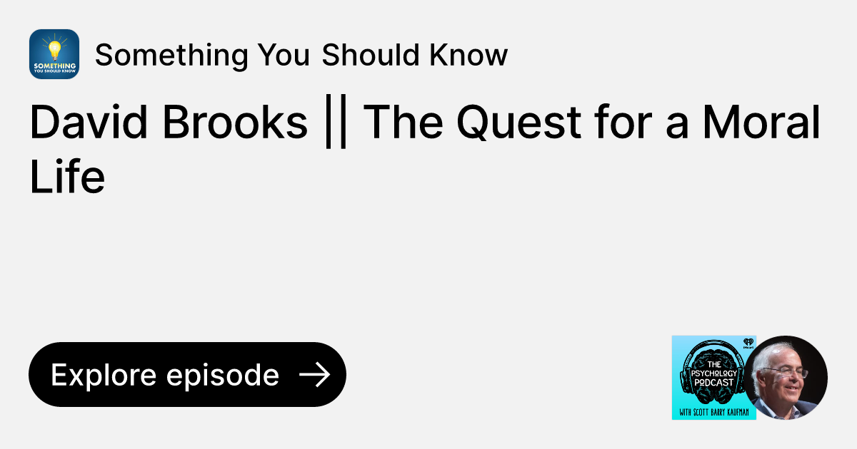 Episode: David Brooks || The Quest for a Moral Life | Ask Something You ...