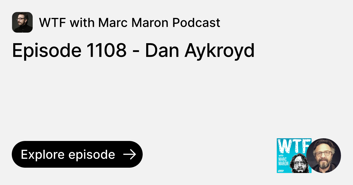 Episode: Episode 1108 - Dan Aykroyd | Ask WTF with Marc Maron Podcast