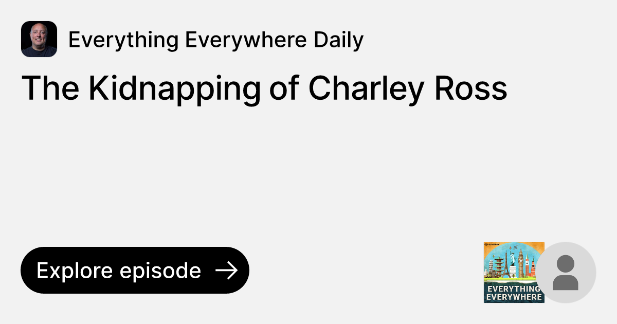 Episode: The Kidnapping of Charley Ross | Ask Everything Everywhere Daily