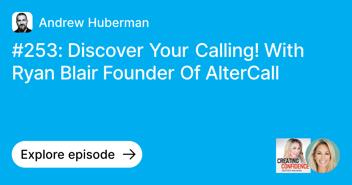 Episode: #253: Discover Your Calling! With Ryan Blair Founder Of AlterCall | Ask Andrew Huberman