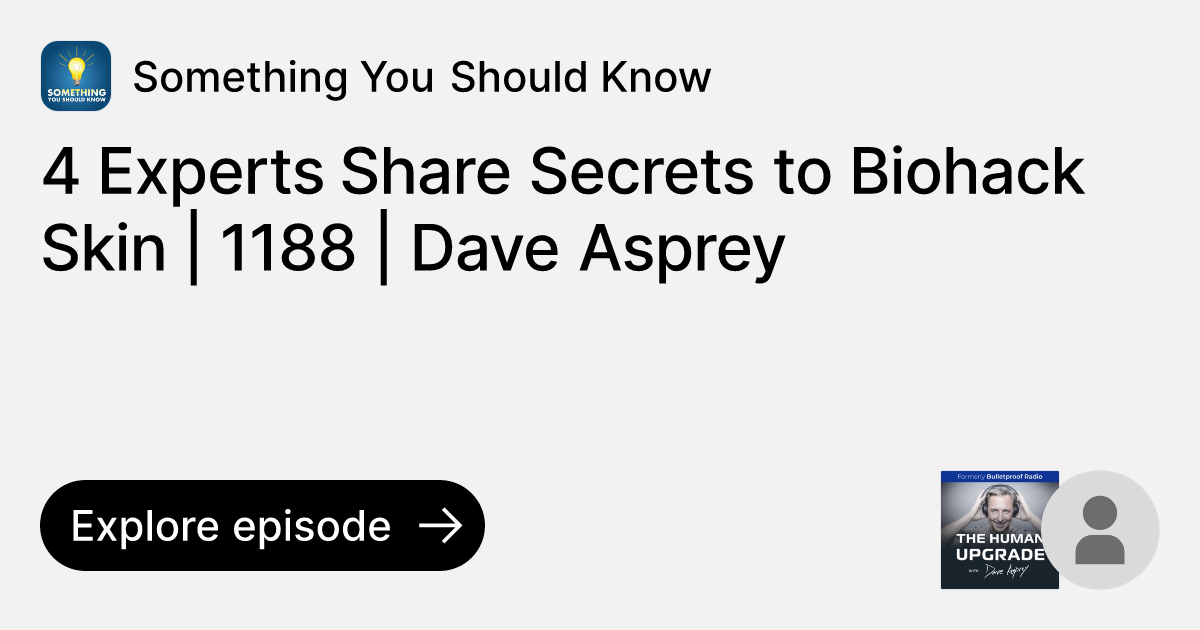 Episode: 4 Experts Share Secrets to Biohack Skin | 1188 | Dave Asprey | Ask Something You Should ...