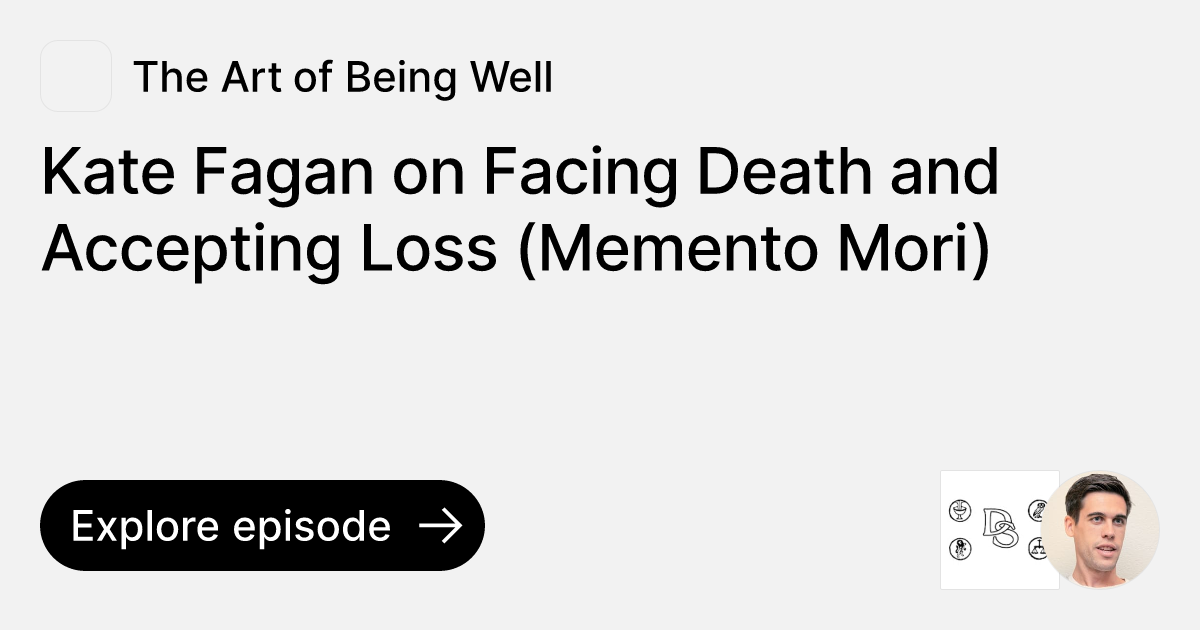 Episode: Kate Fagan on Facing Death and Accepting Loss (Memento Mori ...