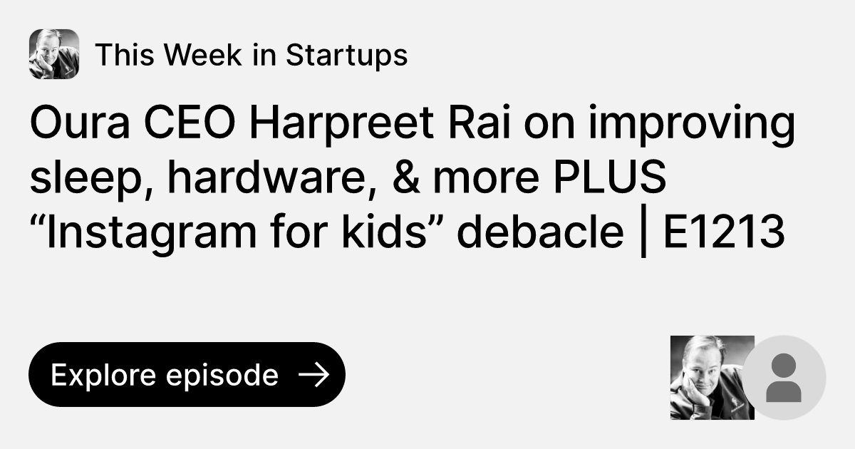 Episode: Oura CEO Harpreet Rai on improving sleep, hardware, & more ...