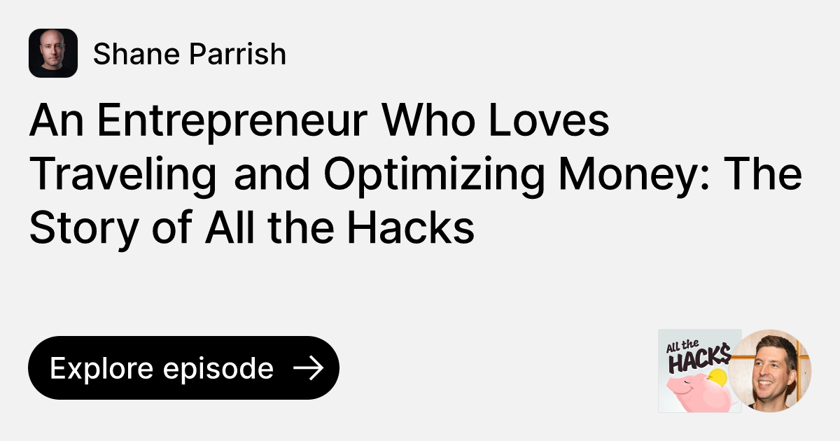 Episode: An Entrepreneur Who Loves Traveling and Optimizing Money: The ...