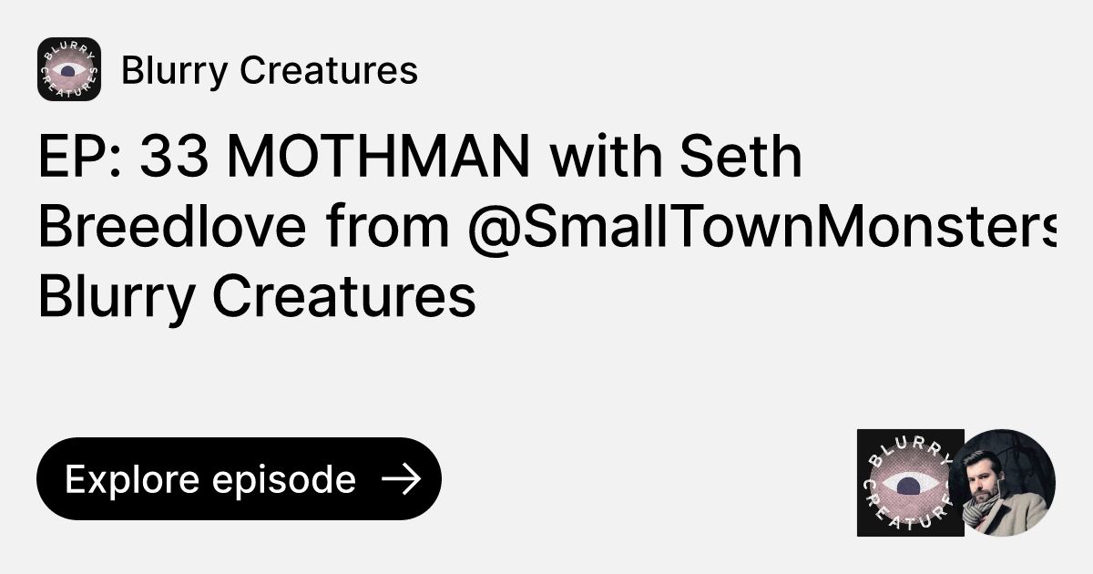 Episode: EP: 33 MOTHMAN with Seth Breedlove from @SmallTownMonsters ...