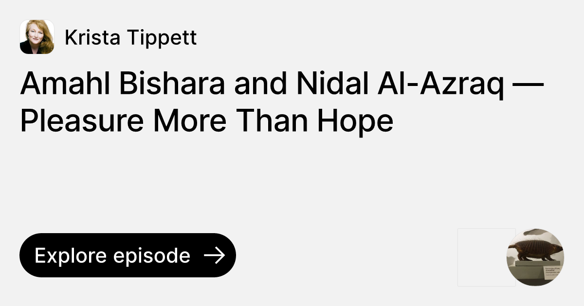 Episode: Amahl Bishara and Nidal Al-Azraq — Pleasure More Than Hope ...