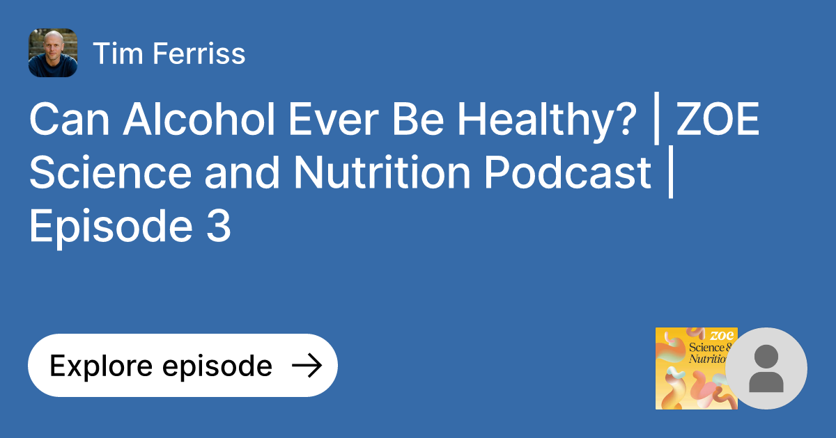 Can Alcohol Ever Be Healthy? | ZOE Science and Nutrition Podcast ...