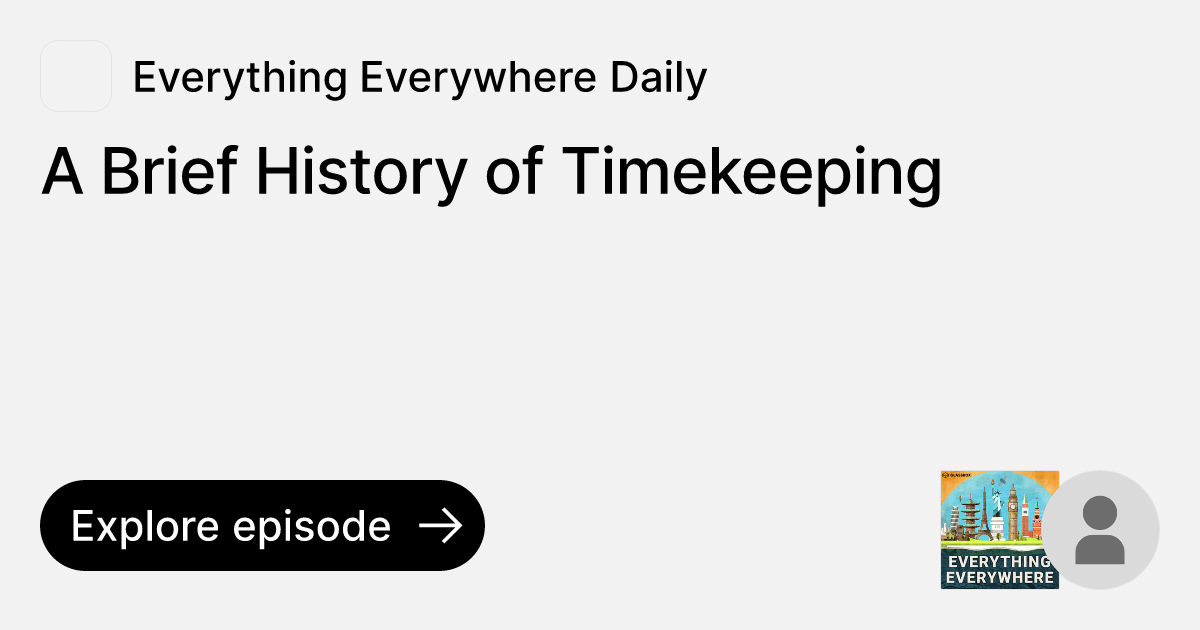 Episode: A Brief History of Timekeeping | Ask Everything Everywhere Daily