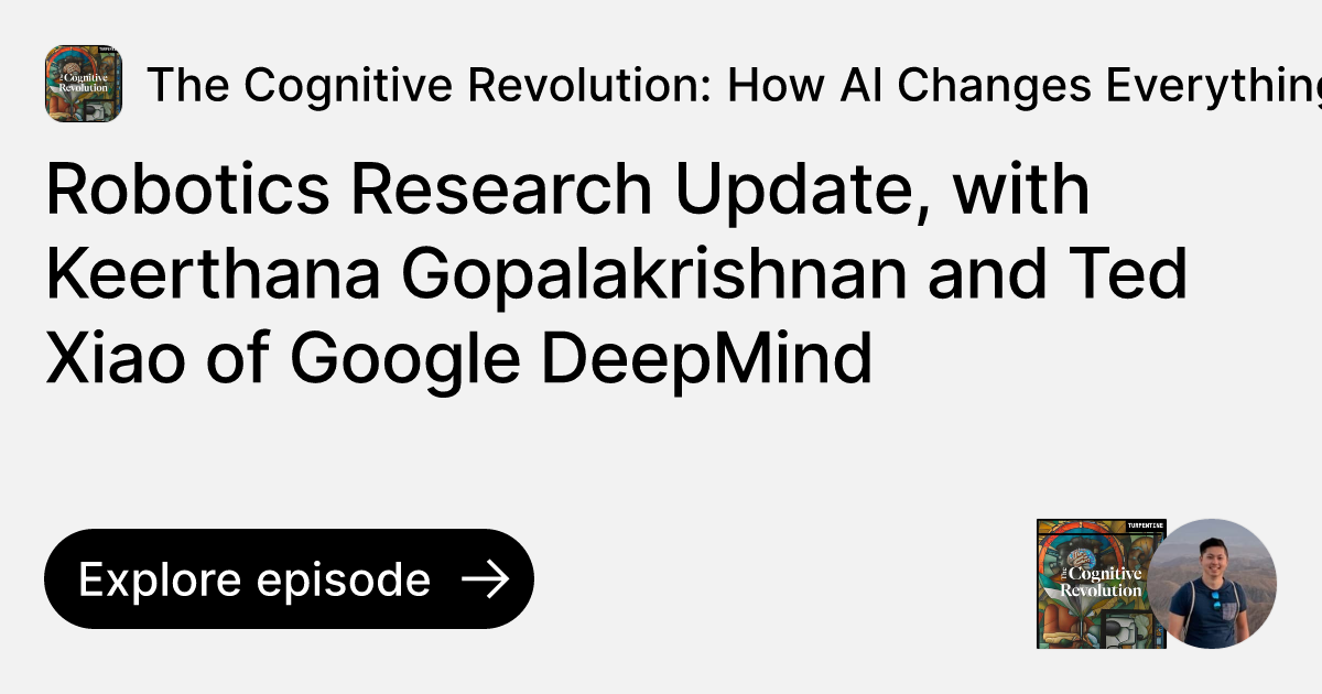Episode: Robotics Research Update, with Keerthana Gopalakrishnan and ...