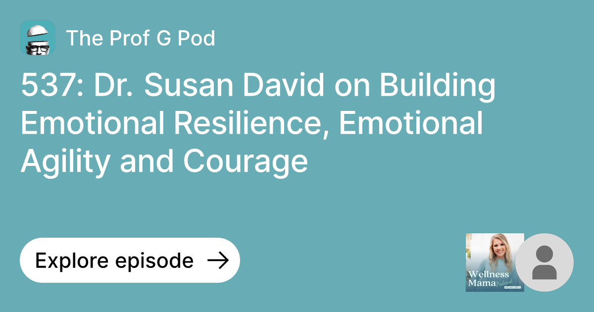 Episode: 537: Dr. Susan David on Building Emotional Resilience ...