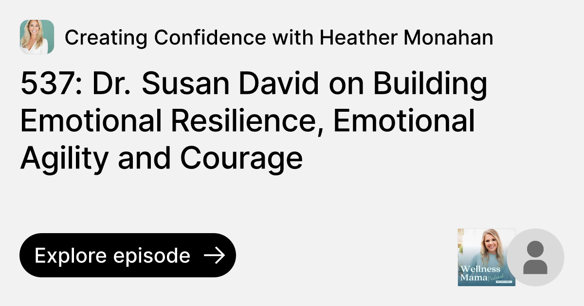 Episode: 537: Dr. Susan David on Building Emotional Resilience ...