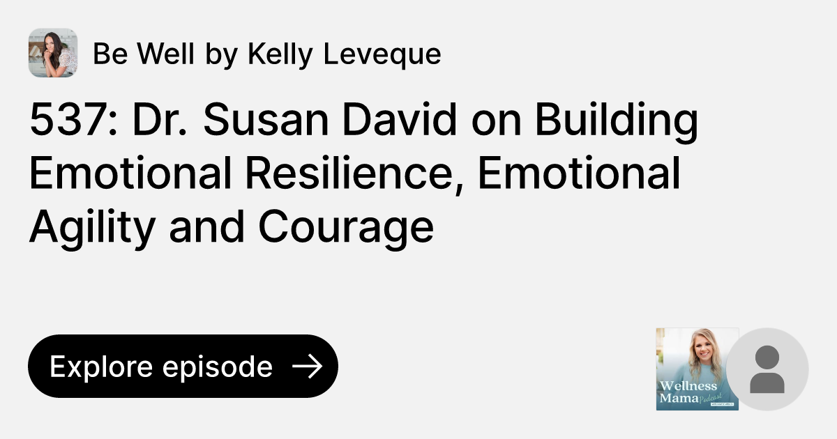 Episode: 537: Dr. Susan David on Building Emotional Resilience ...
