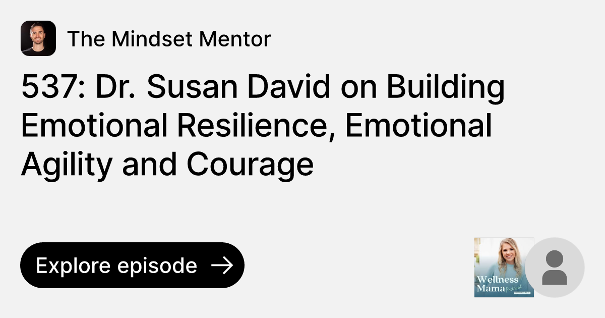 Episode: 537: Dr. Susan David on Building Emotional Resilience ...