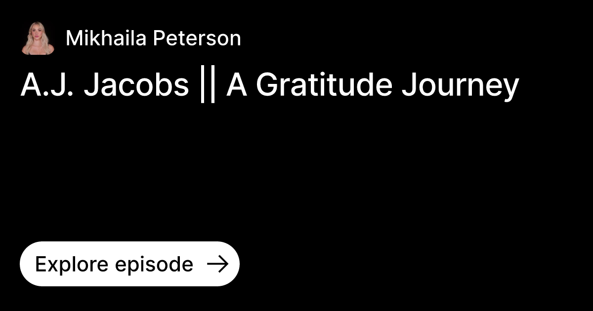 Episode: A.J. Jacobs || A Gratitude Journey | Ask Mikhaila Peterson