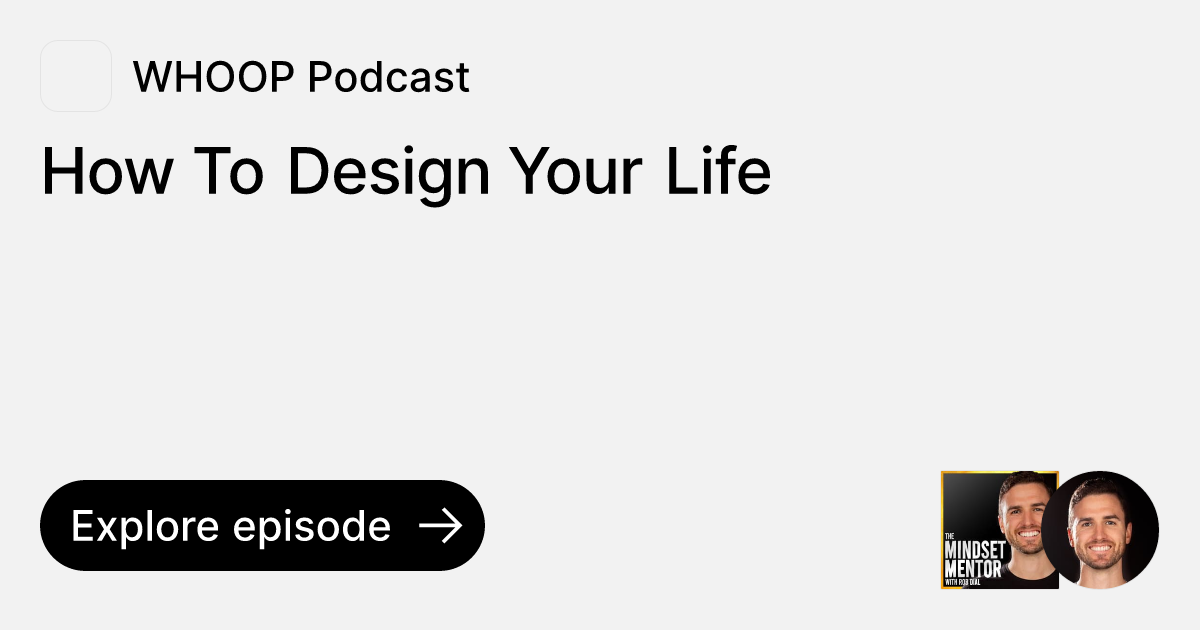 Episode: How To Design Your Life | Ask WHOOP Podcast