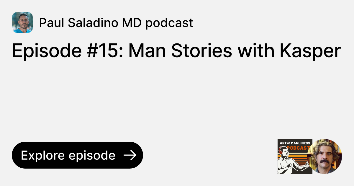 Episode: Episode #15: Man Stories with Kasper | Ask Paul Saladino MD podcast