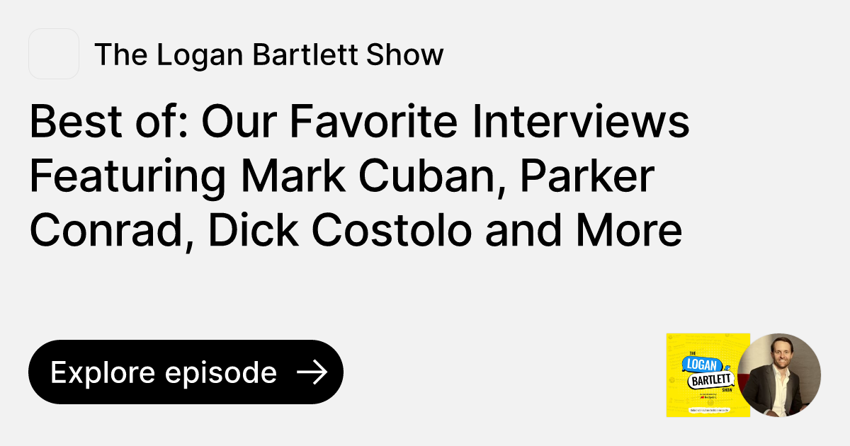 Episode: Best of: Our Favorite Interviews Featuring Mark Cuban, Parker Conrad, Dick Costolo and ...