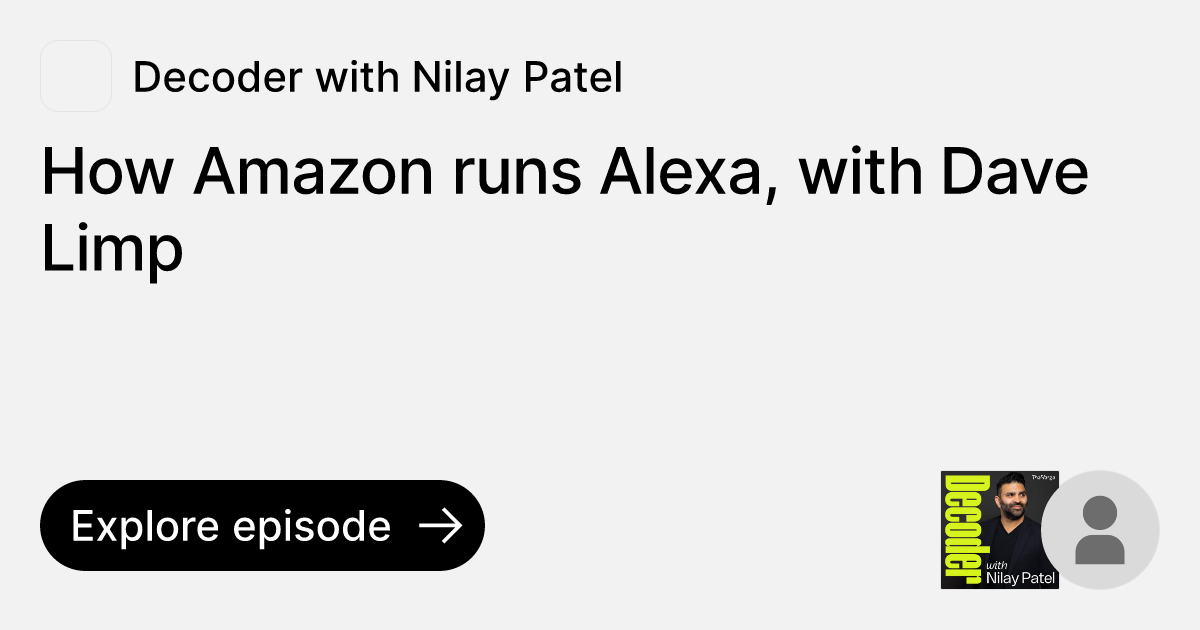 Episode: How Amazon runs Alexa, with Dave Limp | Ask Decoder with Nilay ...