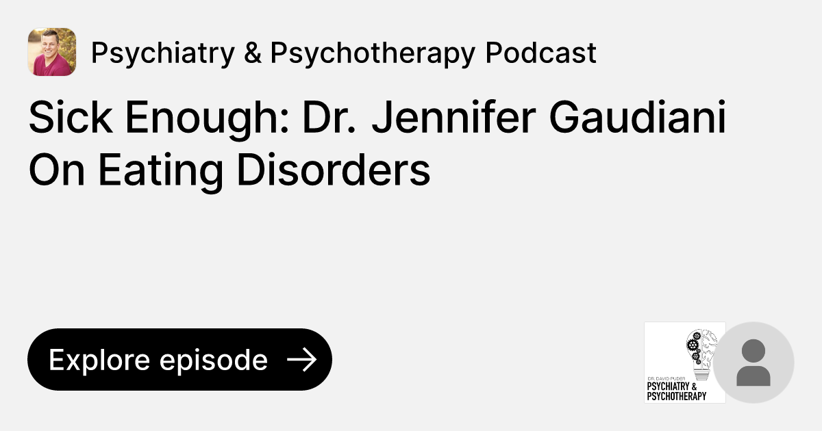 Episode: Sick Enough: Dr. Jennifer Gaudiani On Eating Disorders | Ask ...