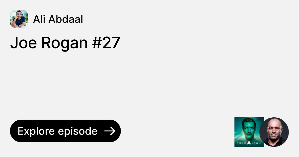Episode: Joe Rogan #27 | Ask Ali Abdaal