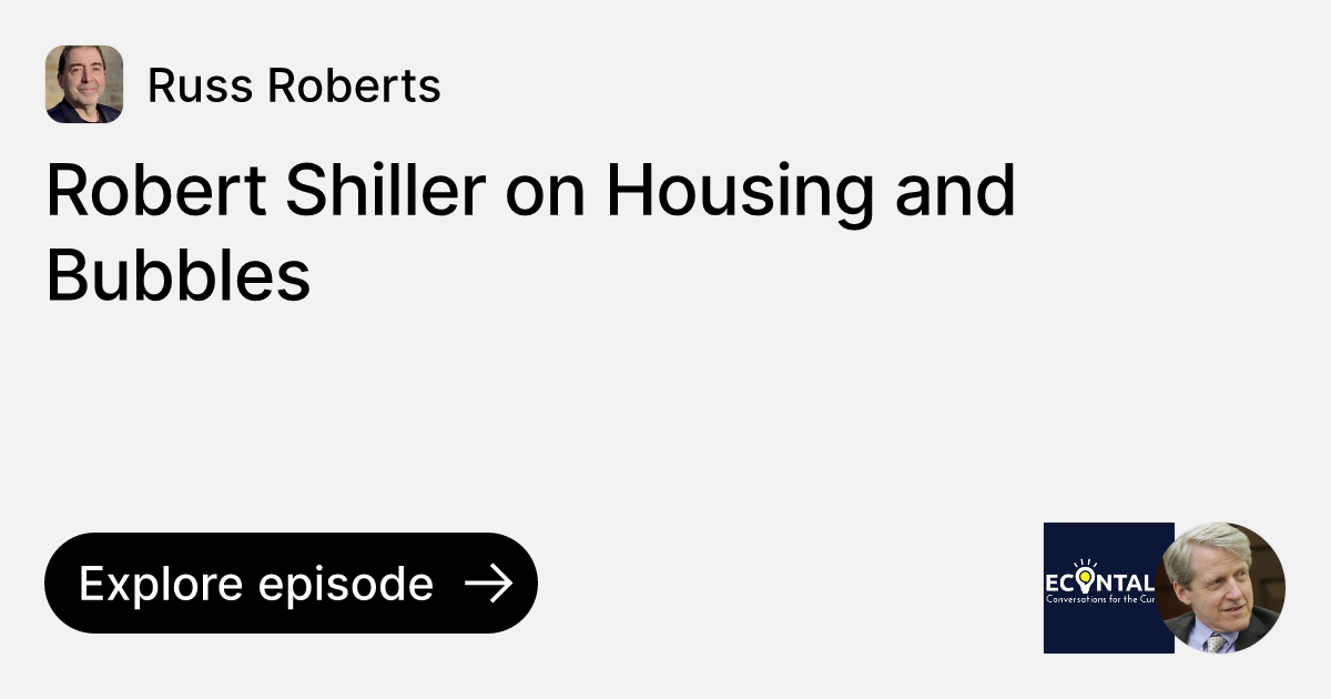 Episode: Robert Shiller on Housing and Bubbles | Ask Russ Roberts