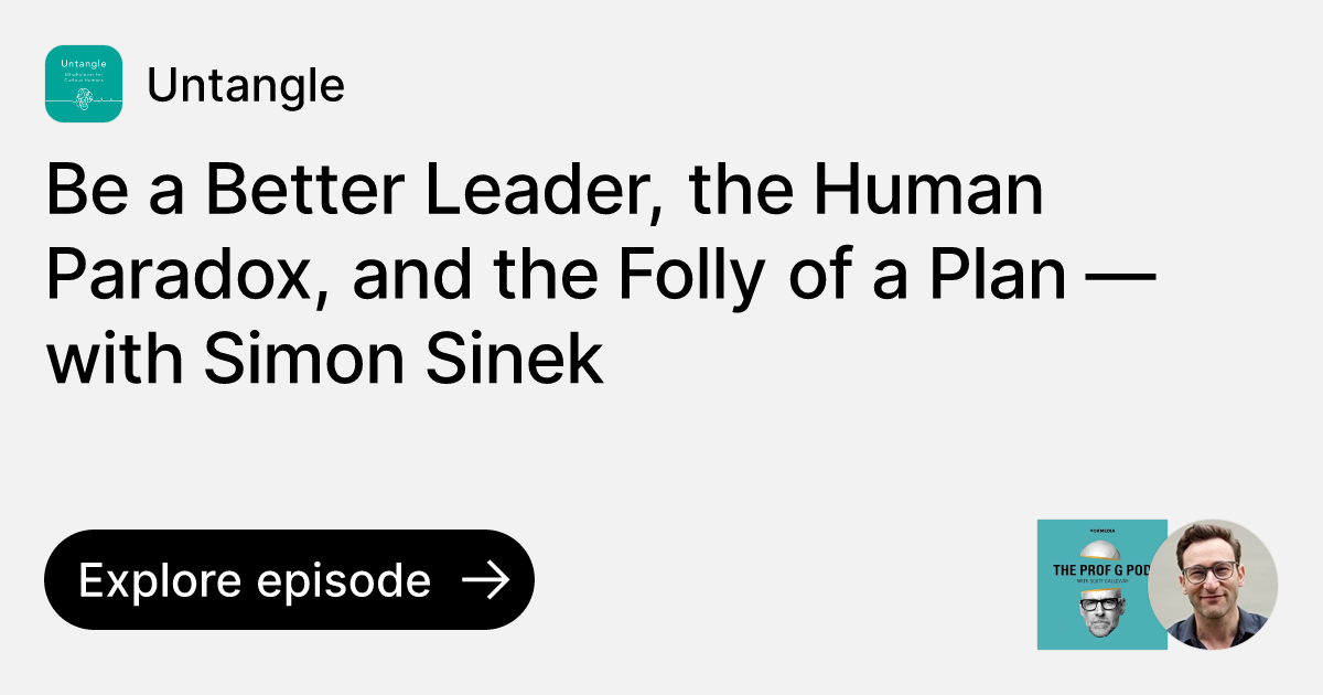 Episode: Be a Better Leader, the Human Paradox, and the Folly of a Plan — with Simon Sinek | Ask ...