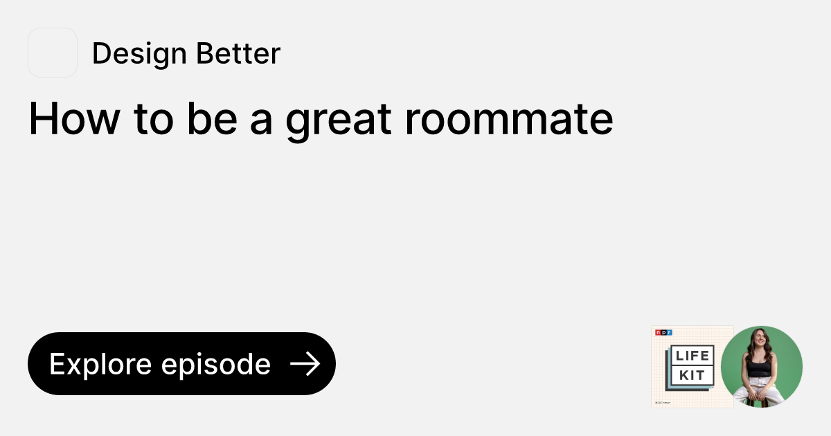 Episode: How to be a great roommate | Ask Design Better