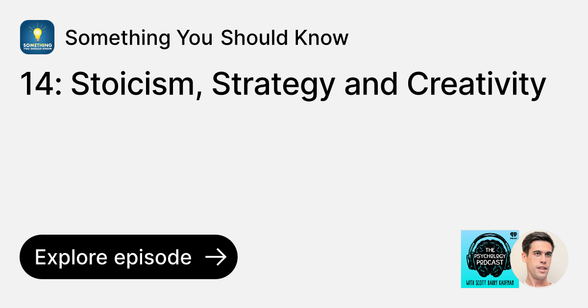 Episode: 14: Stoicism, Strategy and Creativity | Ask Something You Should Know