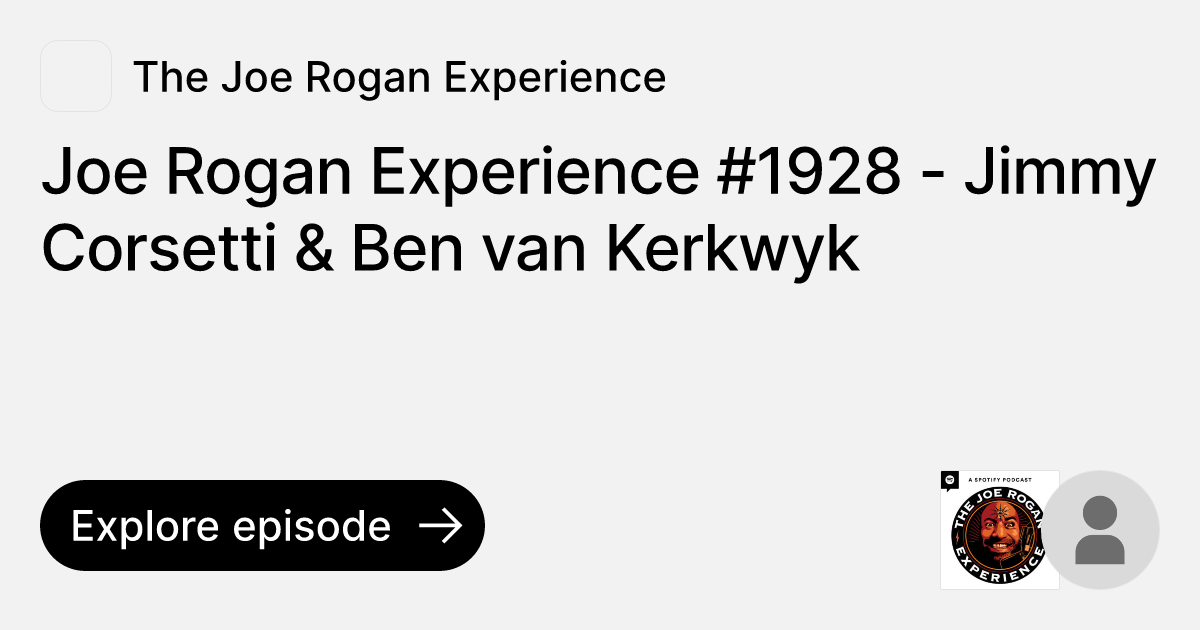 Episode: Joe Rogan Experience #1928 - Jimmy Corsetti & Ben van Kerkwyk ...