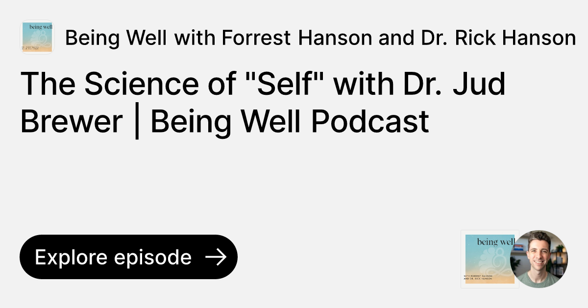 Episode: The Science of "Self" with Dr. Jud Brewer | Being Well Podcast ...