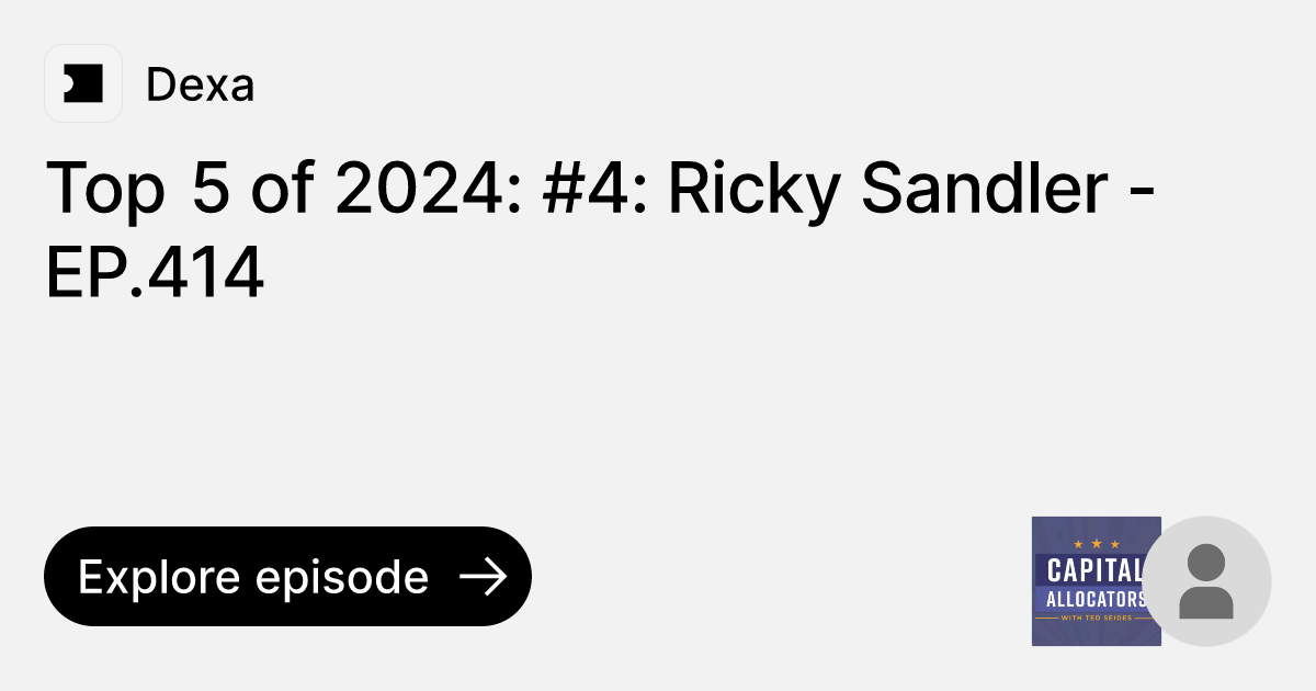 Episode: Top 5 of 2024: #4: Ricky Sandler - EP.414 | Ask Dexa