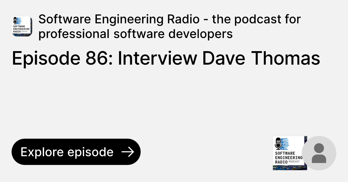 Episode: Episode 86: Interview Dave Thomas | Ask Software Engineering Radio - the podcast for ...