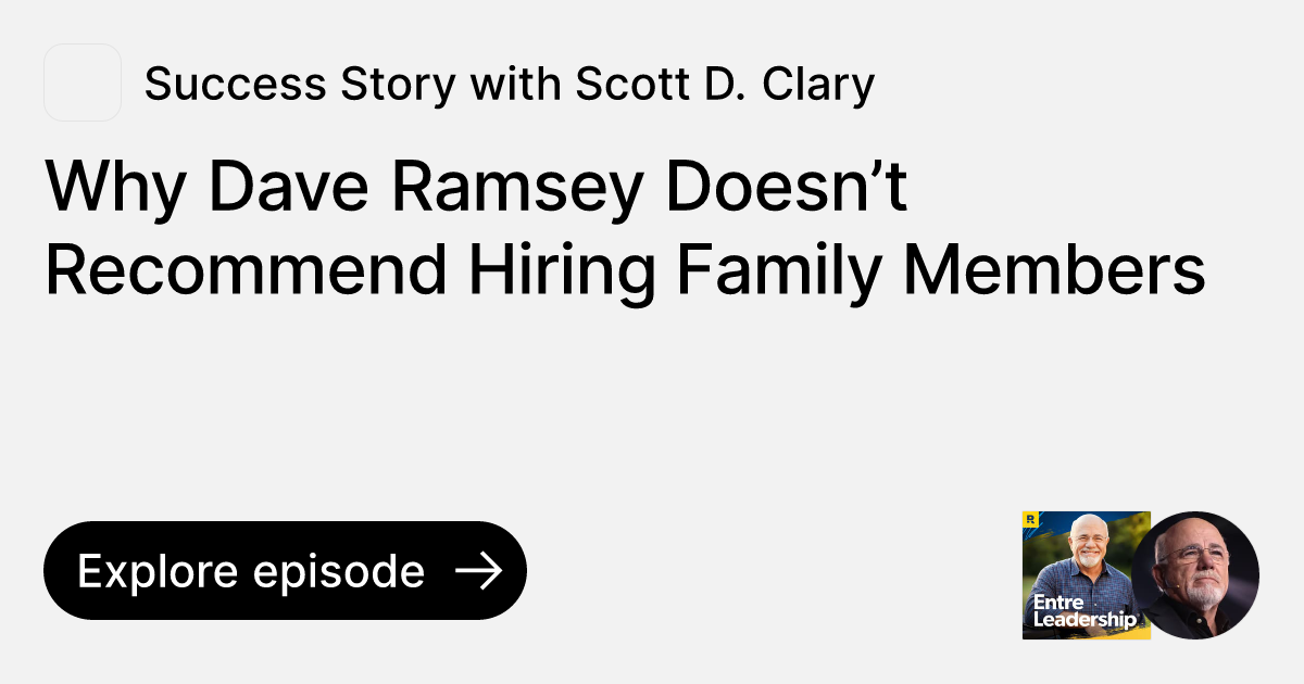 Episode: Why Dave Ramsey Doesn’t Recommend Hiring Family Members | Ask Success Story with Scott ...