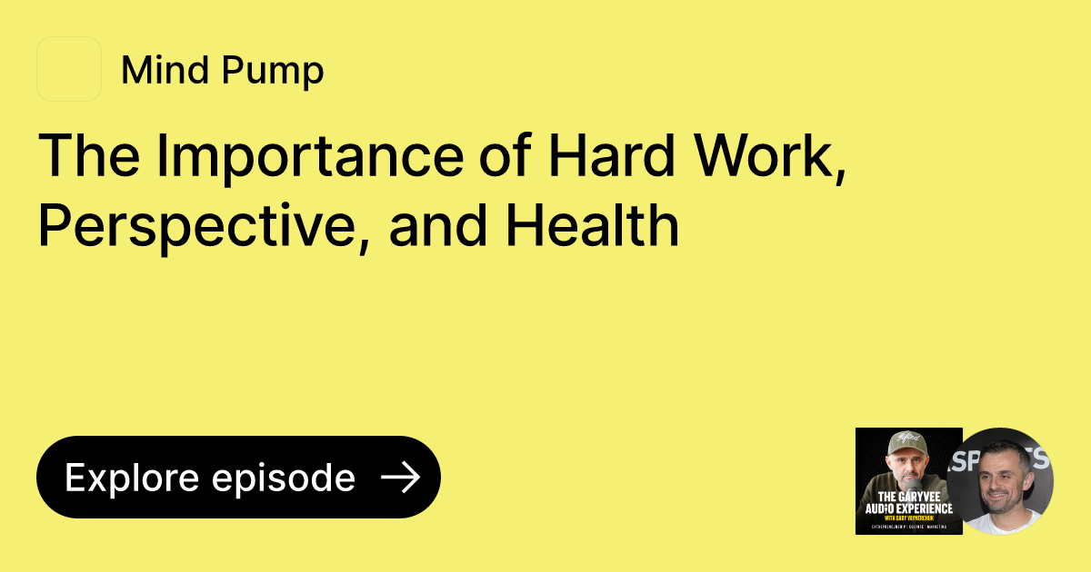 Episode: The Importance of Hard Work, Perspective, and Health | Ask ...
