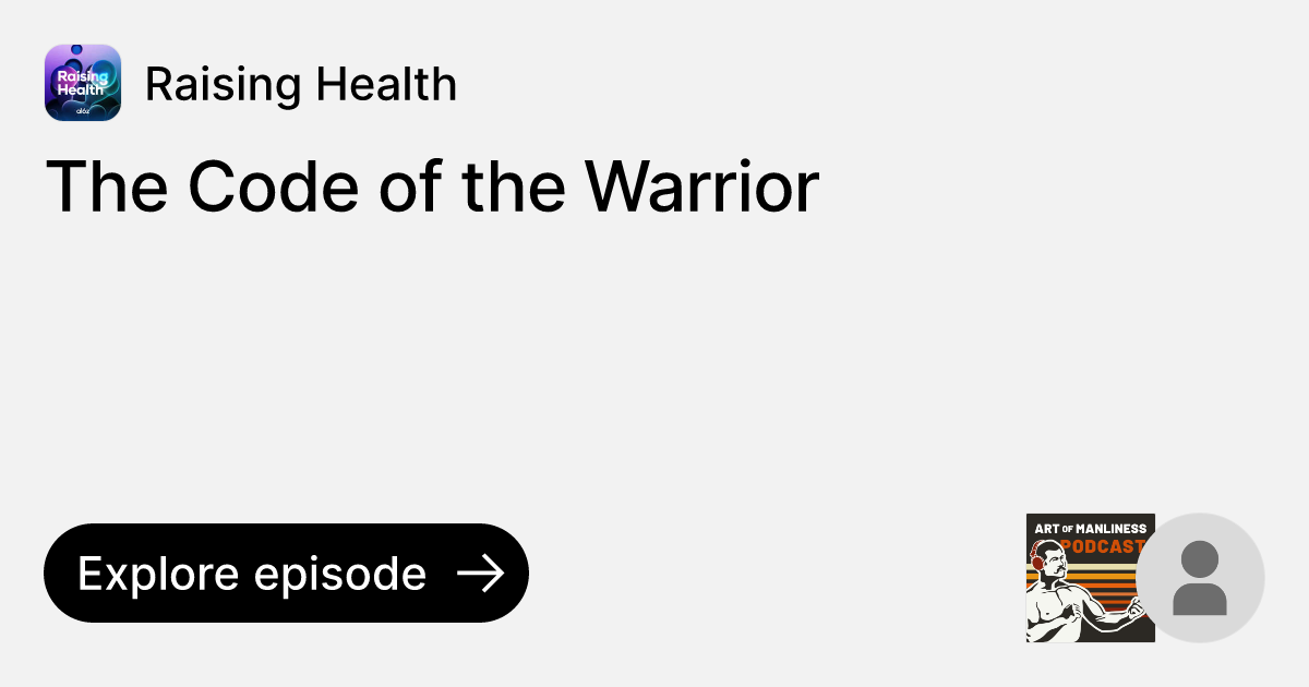 Episode: The Code of the Warrior | Ask Raising Health