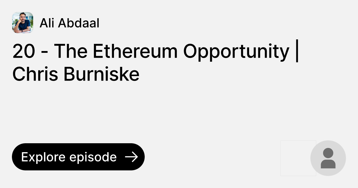 Episode: 20 - The Ethereum Opportunity | Chris Burniske | Ask Ali Abdaal