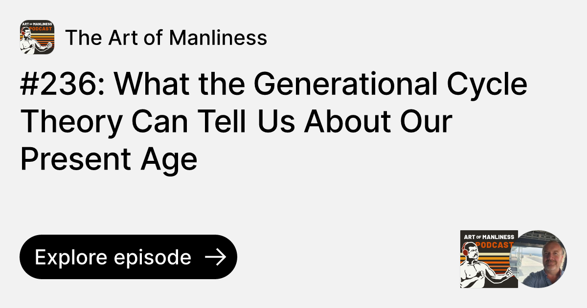 Episode: #236: What the Generational Cycle Theory Can Tell Us About Our ...