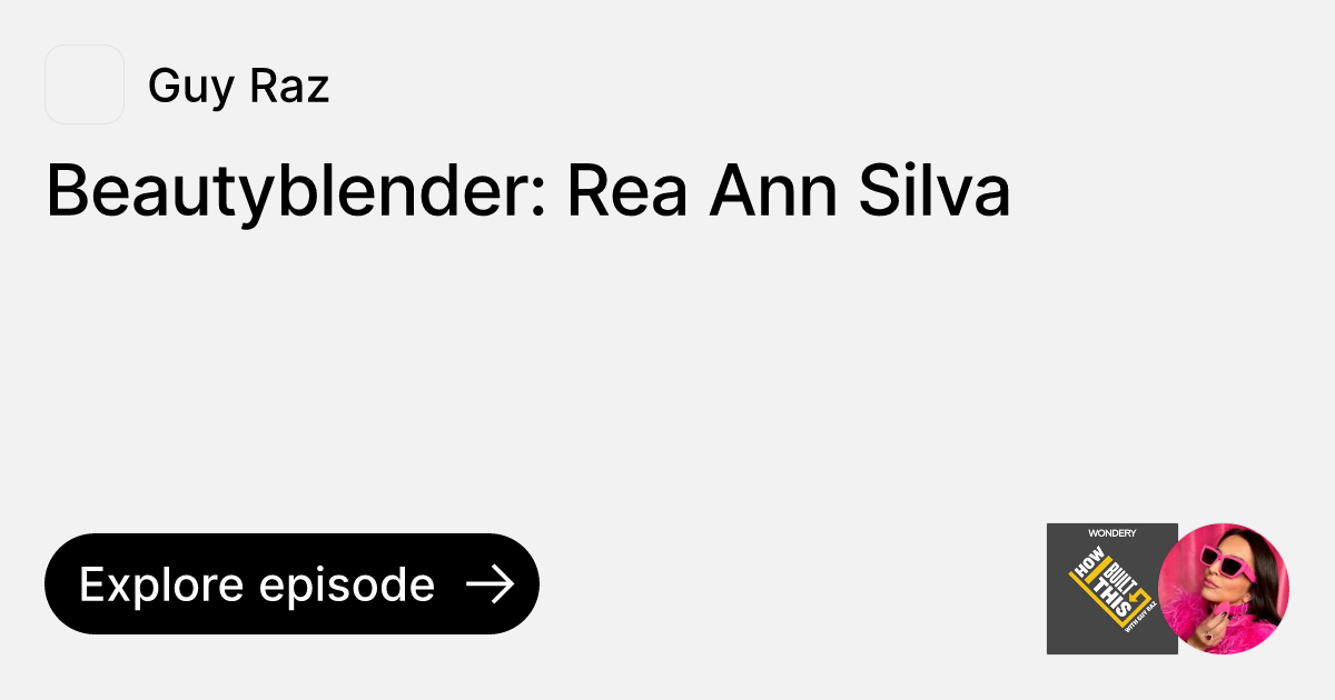 Episode: Beautyblender: Rea Ann Silva | Ask Guy Raz