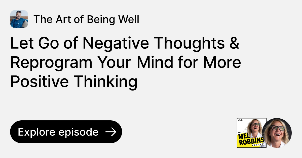 Episode: Let Go of Negative Thoughts & Reprogram Your Mind for More ...