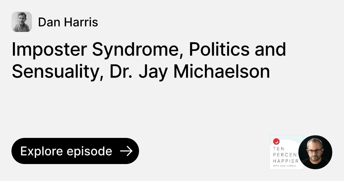 Episode: Imposter Syndrome, Politics and Sensuality, Dr. Jay Michaelson | Ask Dan Harris