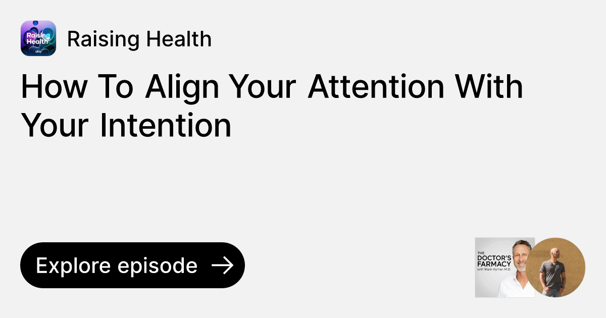 Episode: How To Align Your Attention With Your Intention | Ask Raising Health