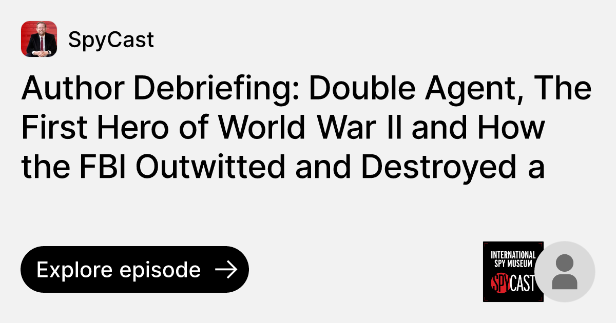 Episode: Author Debriefing: Double Agent, The First Hero of World War ...