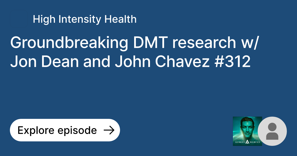 Episode: Groundbreaking DMT research w/ Jon Dean and John Chavez #312 ...